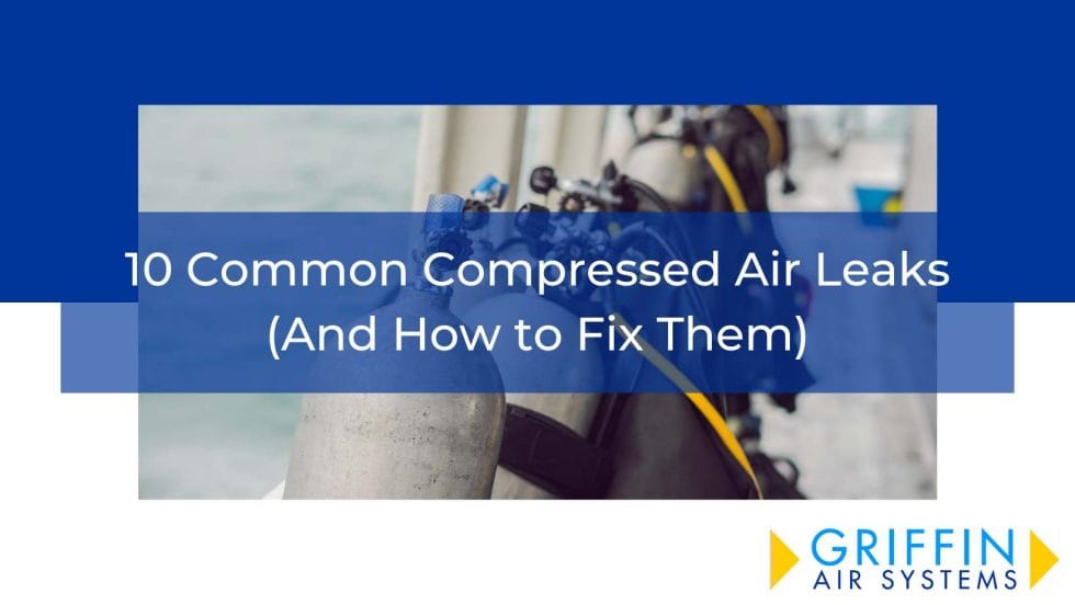10 Common Compressed Air Leaks & How to Fix Them | Griffin