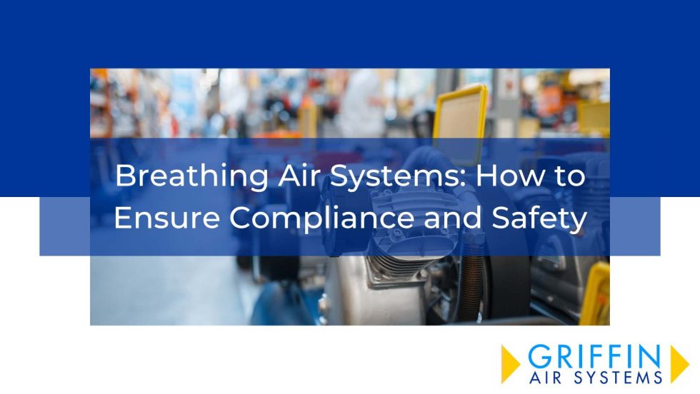 Breathing Air Systems: Compliance & Safety | Griffin Air